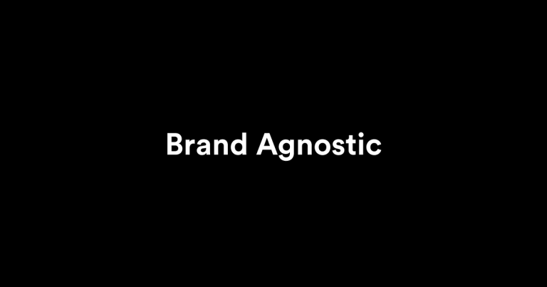 What Does Brand Agnostic Mean? - Brandy