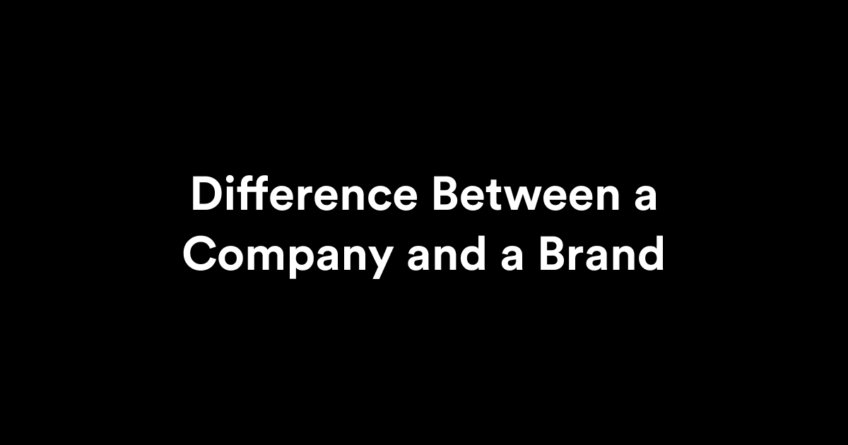 Differences Between a Company and a Brand: Unraveled! - Brandy