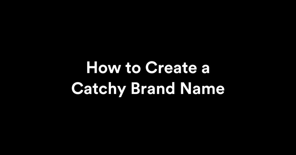How to Create a Catchy Brand Name That Stands Out Online - Brandy
