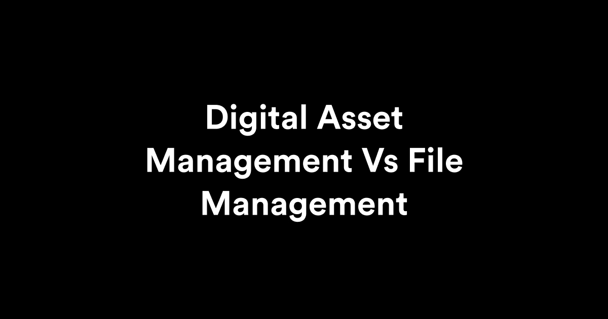Digital Asset Management vs Dateimanagement - Brandy