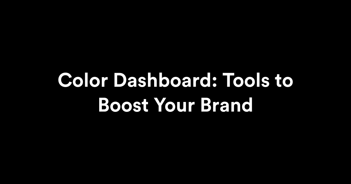 Color Dashboard: Tools to Boost Your Brand - Brandy
