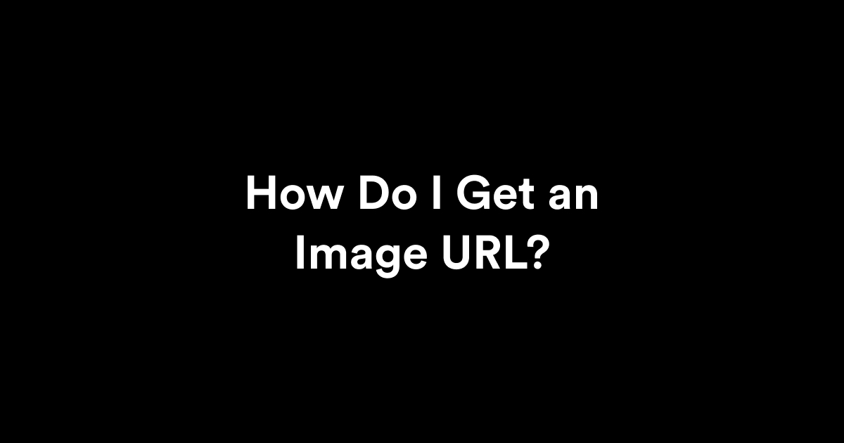 How Do I Get an Image URL? Step-by-Step Guide - Brandy