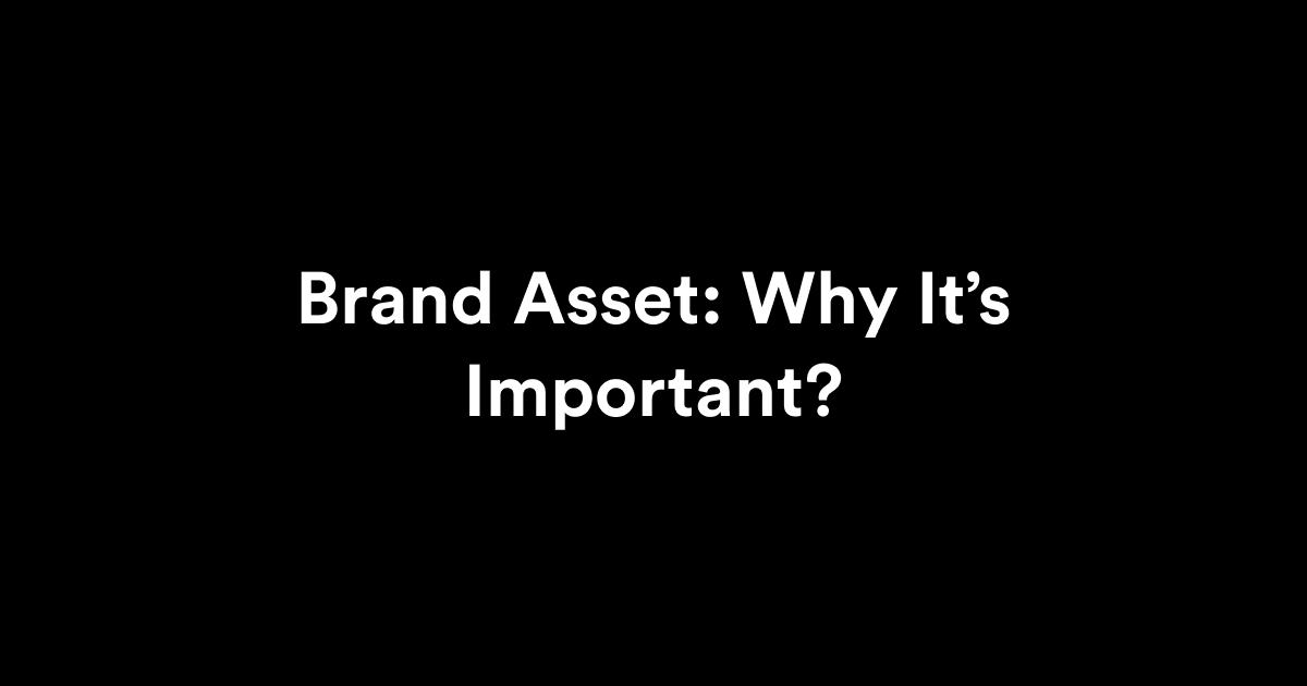 What Is a Brand Asset and Why It’s Important? - Brandy
