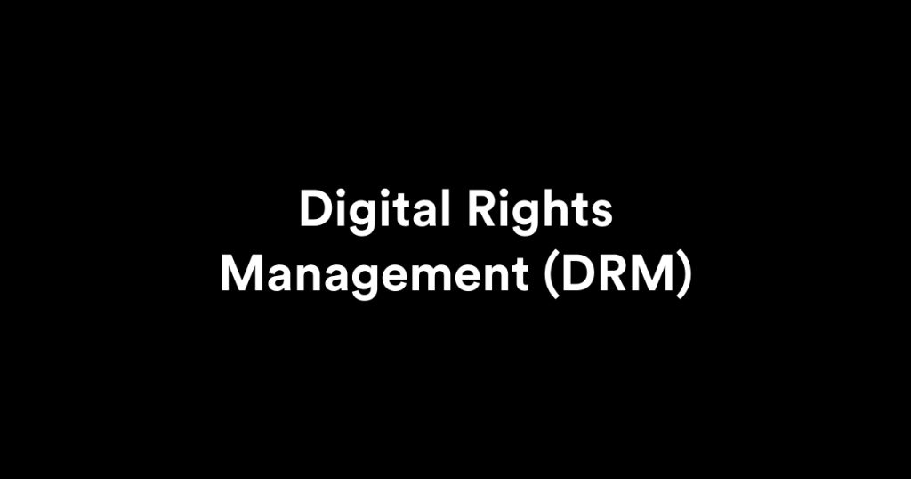 What Is Digital Rights Management (DRM)?