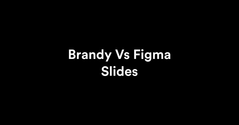 Brandy Vs Figma Slides: Awakening Brand Consciousness - Brandy